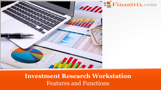Investment Research Workstation Features and functions